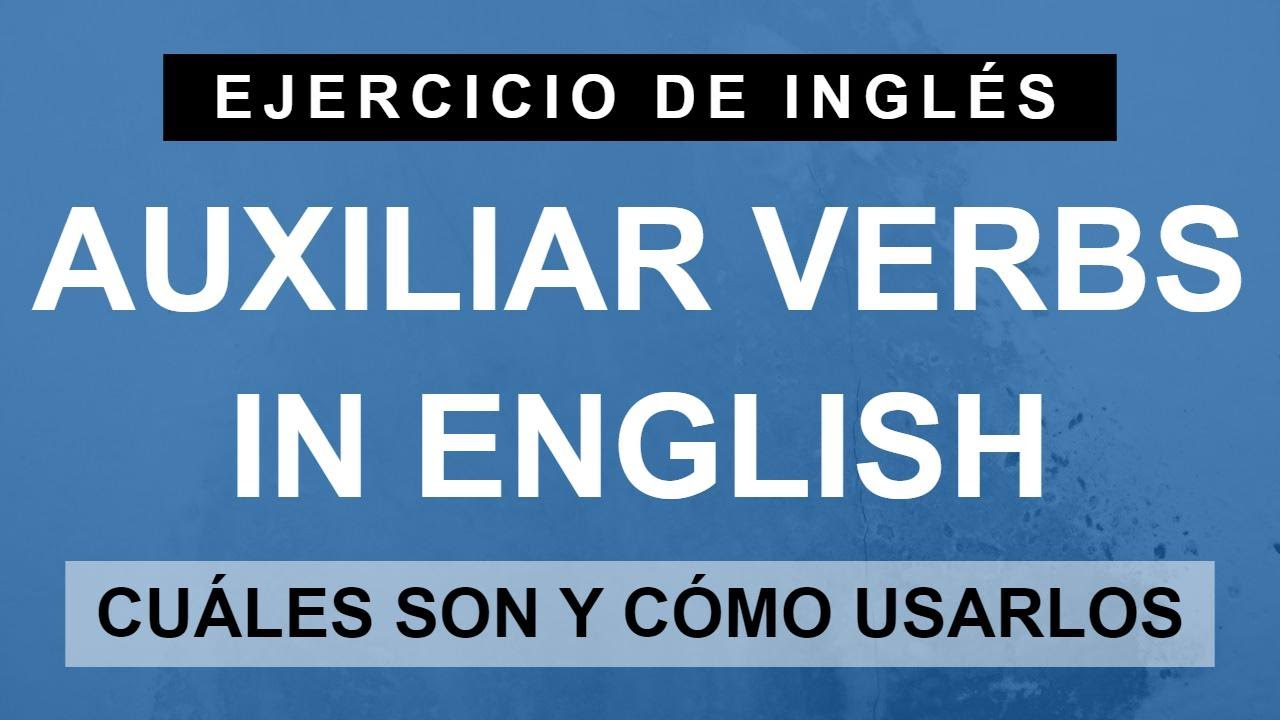 Los verbos auxiliares en inglés - ¿Cuáles son y cómo se usan? (A1 ...