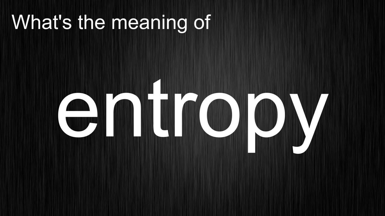 What's the meaning of "entropy", How to pronounce entropy? - YouTube