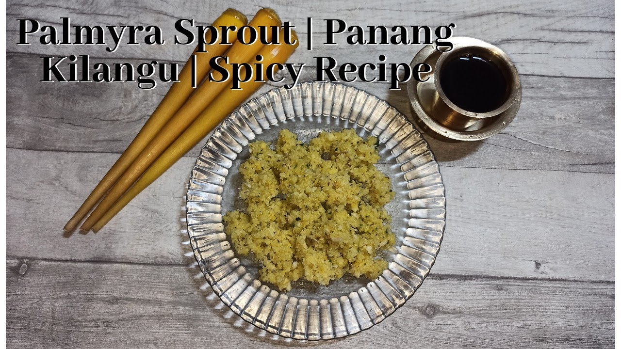 Palmyra Sprout | Panang Kilangu | Spicy Recipe - YouTube