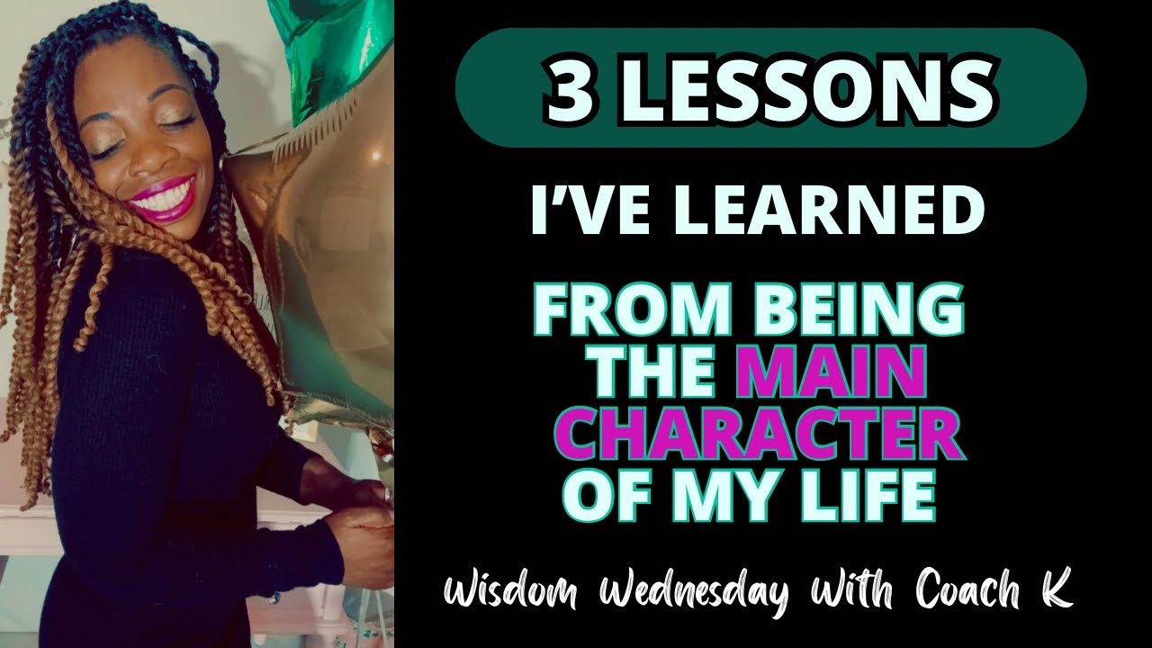 3 Lessons I ve Learned From Being The Main Character of My Life - YouTube