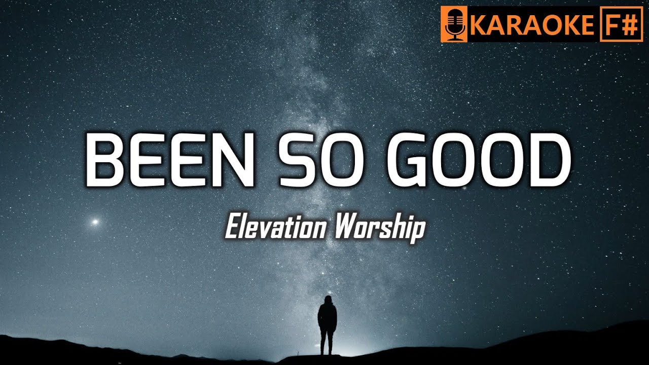 BEEN SO GOOD - Elevation Worship | KARAOKE - YouTube