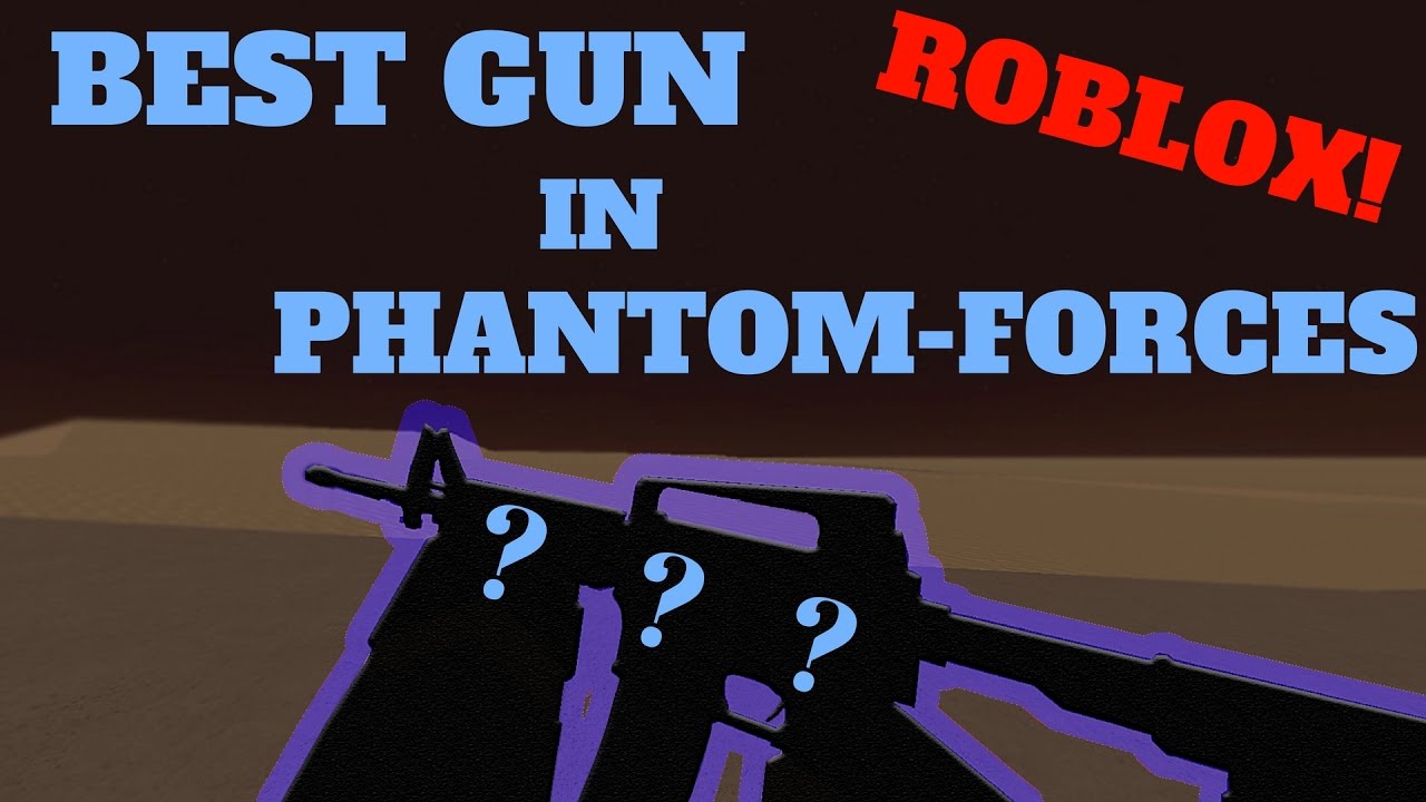 BEST GUN IN ROBLOX PHANTOM FORCES? - YouTube