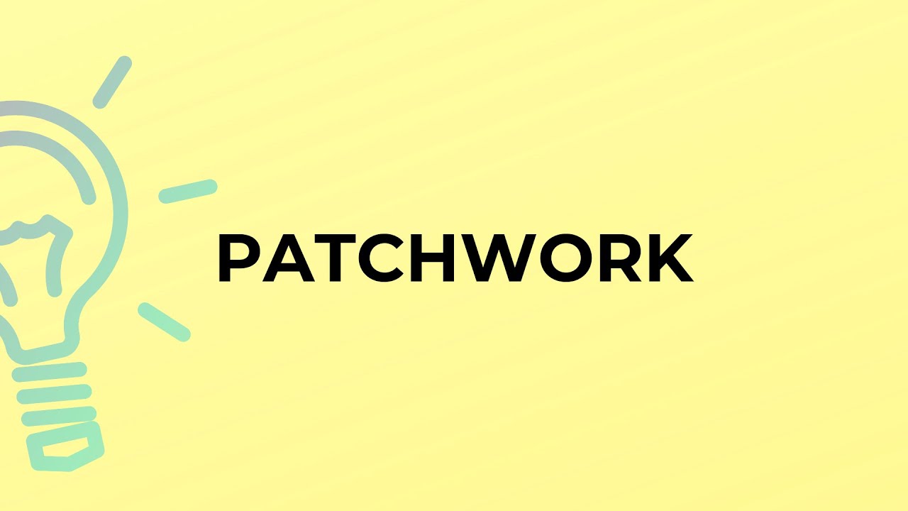 What Is The Meaning Of The Word PATCHWORK YouTube what-is-the-meaning-of-the-word-patchwork-youtube