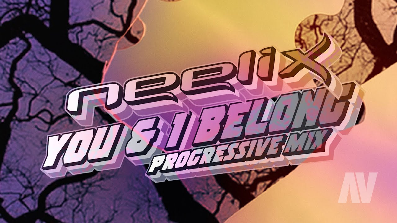 YOU & I BELONG [ Progressive Mix ] ~ Neelix - YouTube