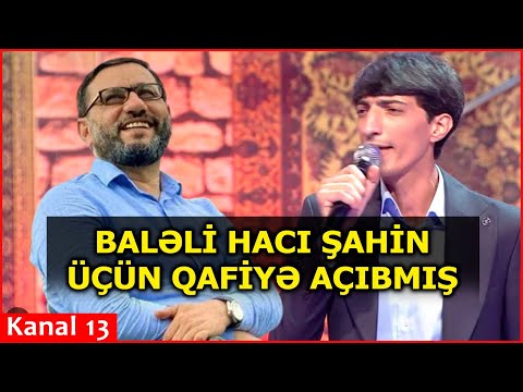 BALƏLİ HACI ŞAHİNƏ MEYXANA DEDİ:\