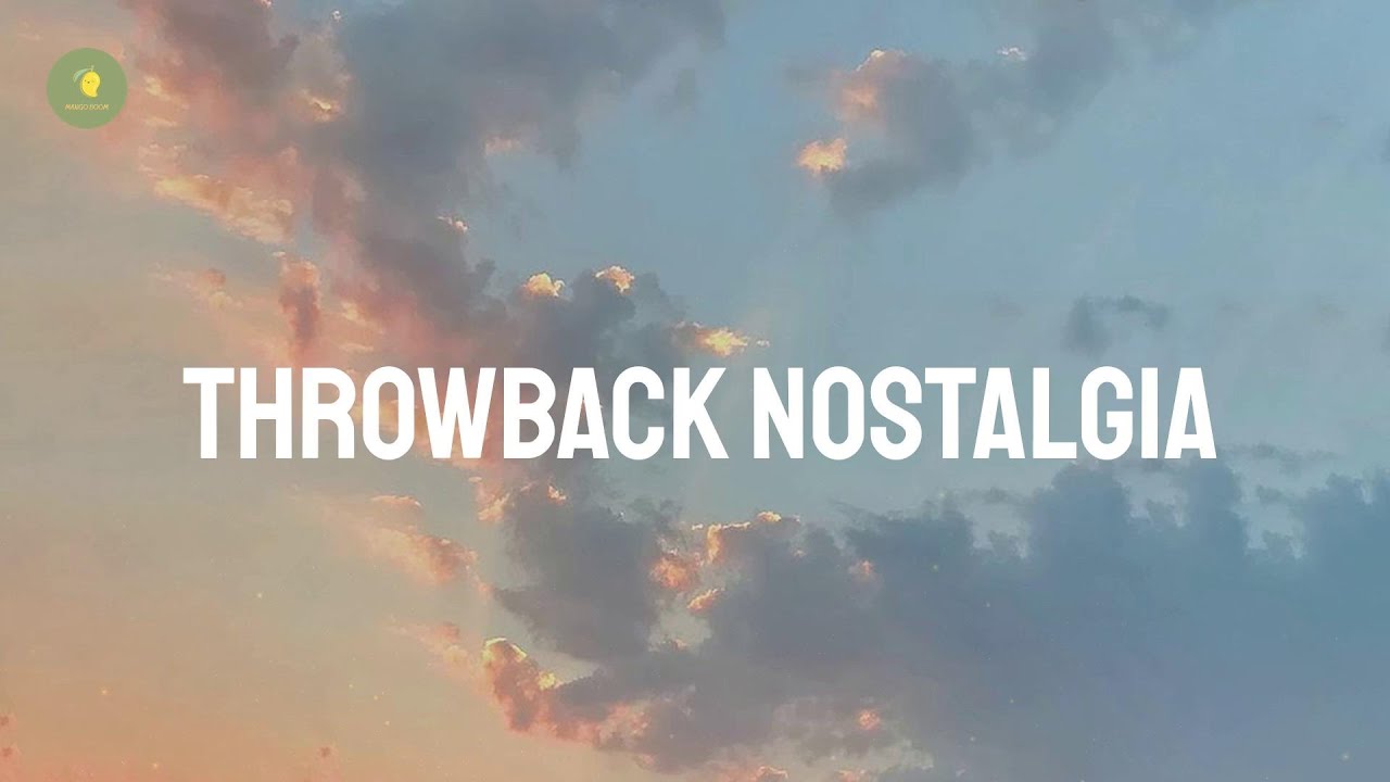 Throwback nostalgia playlist - Best nostalgia songs - YouTube