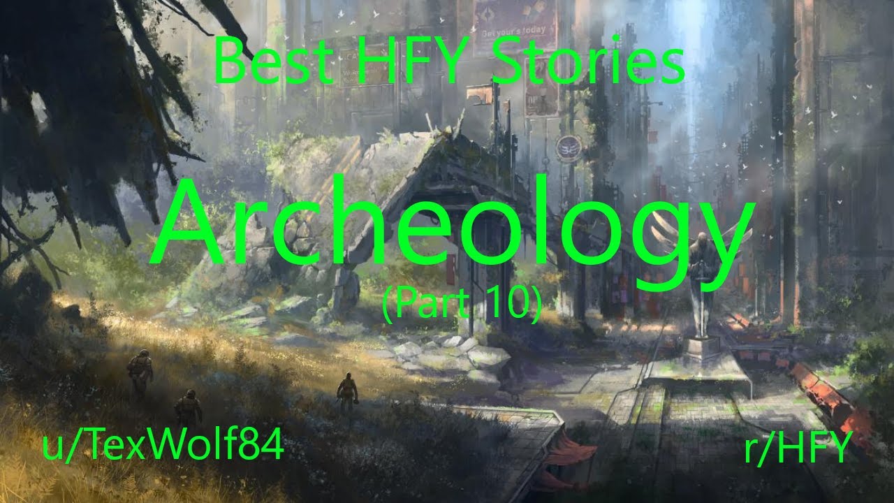 Best HFY Stories: Archaeology (Part 10) (r/HFY) - YouTube