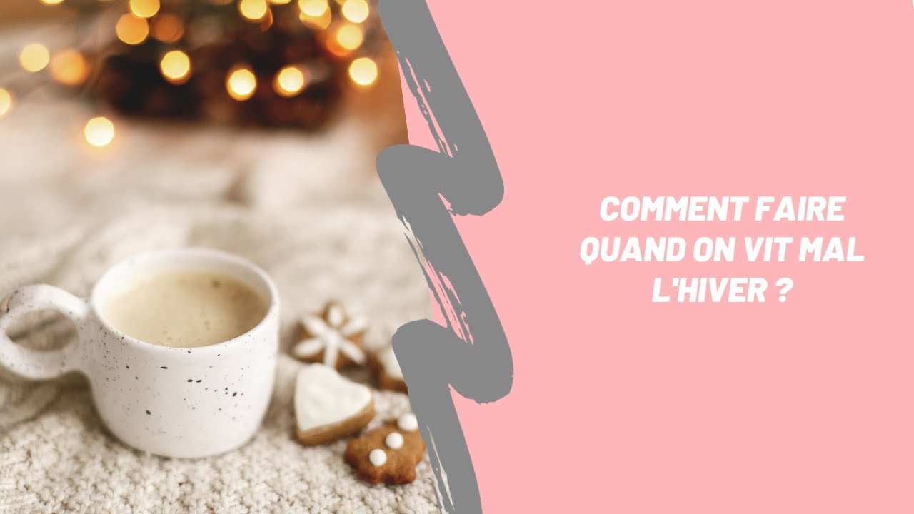 Comment faire quand on vit mal l'hiver ? - YouTube
