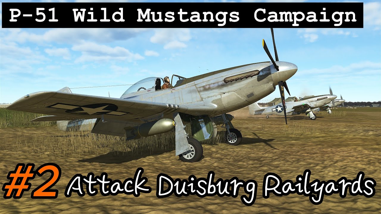 P-51 Wild Mustangs Campaign #2 Attack Duisburg Marshalling Yards | IL-2 ...