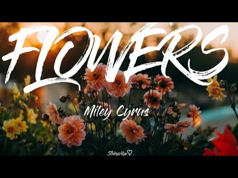 FLOWERS | MILEY CYRUS | LYRICS VIDEO | #music #lyricsvideo #mileycyrus ...