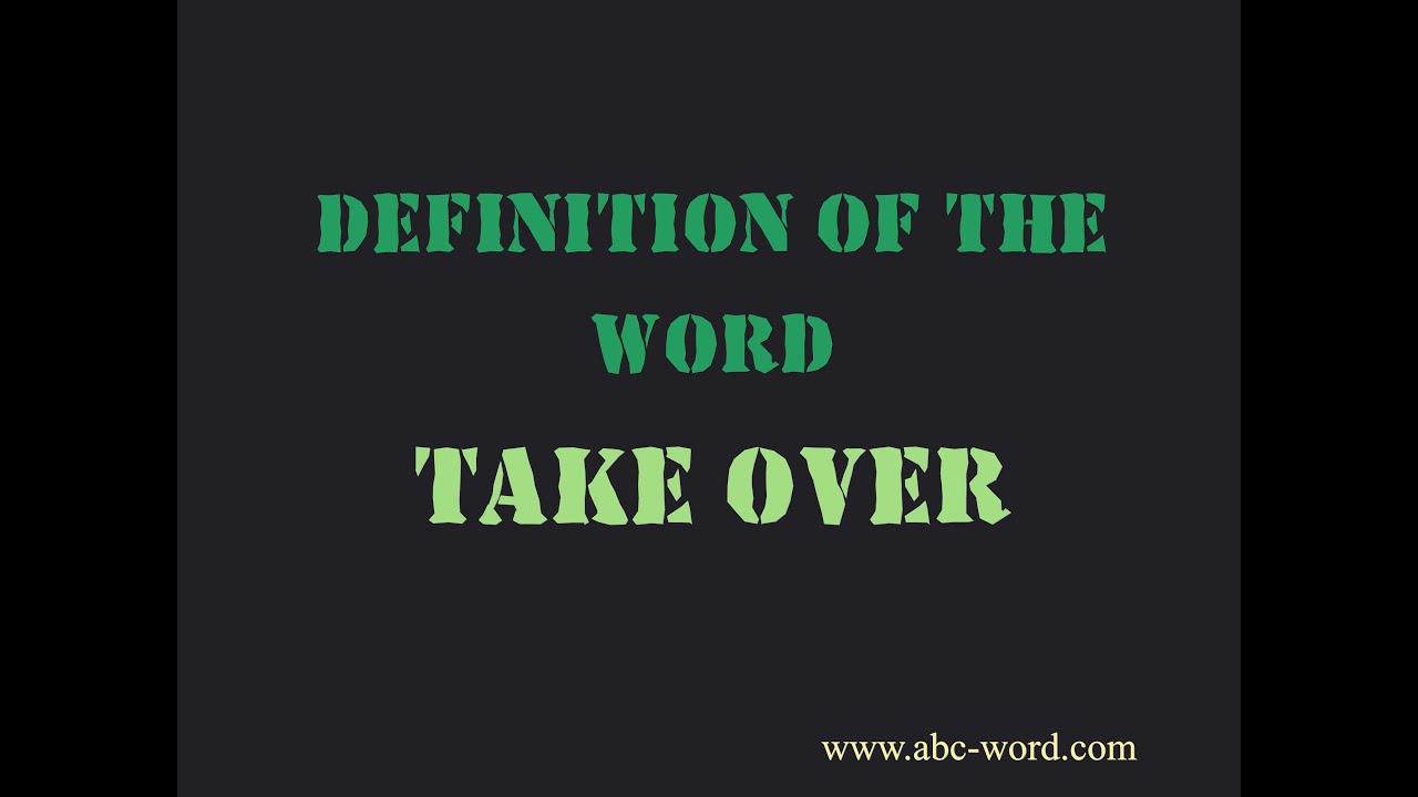 Definition of the word "Take over" - YouTube