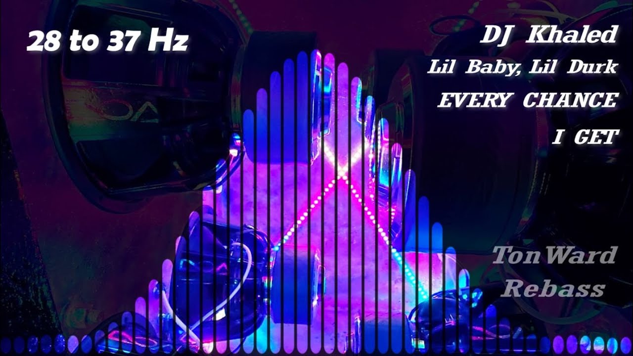 DJ Khaled - EVERY CHANCE I GET (feat. Lil Baby & Lil Durk) (28 to 37 Hz ...
