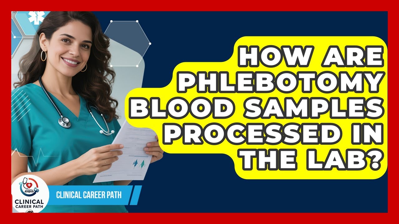 How Are Phlebotomy Blood Samples Processed In The Lab? - Clinical ...