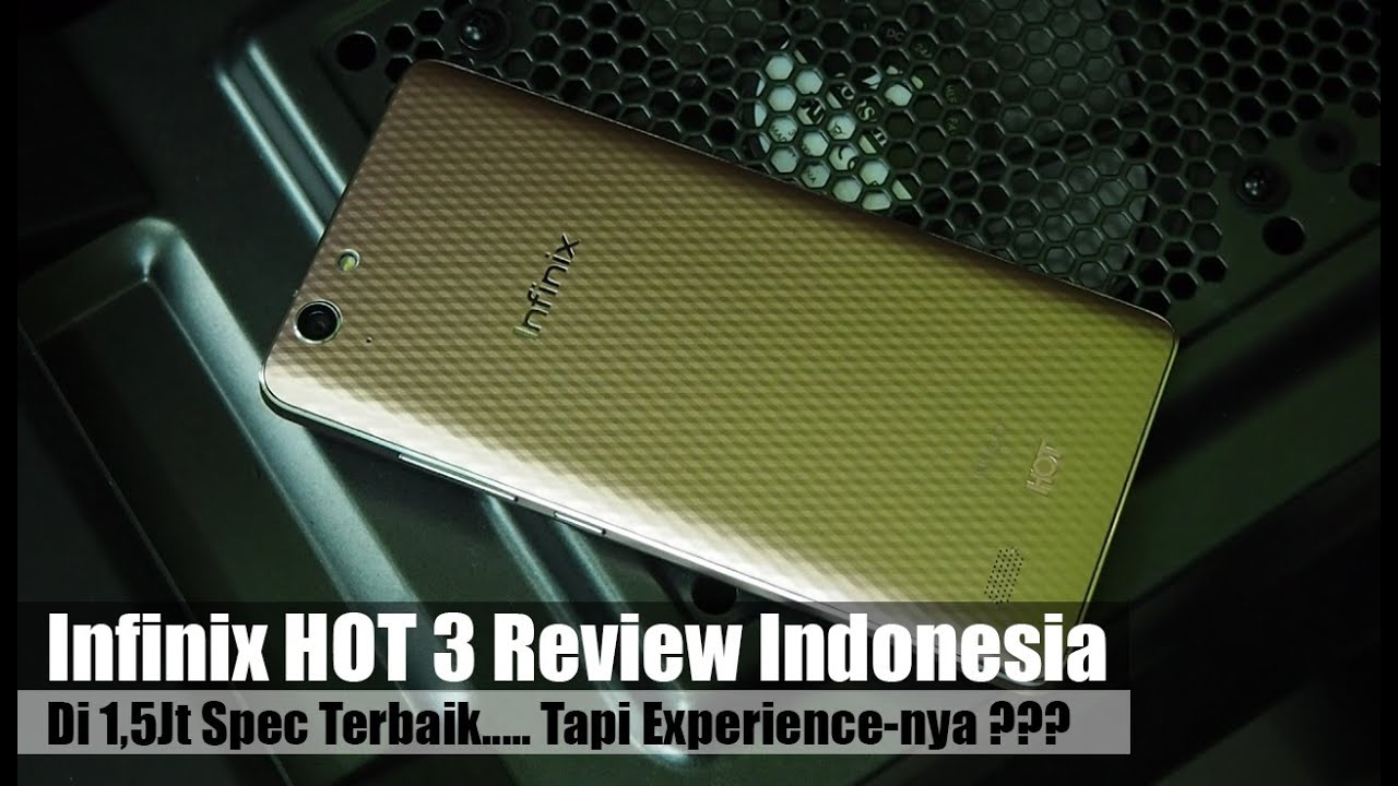 Infinix Hot 3 Review Indonesia : 1,5Jt dengan Spec Terbaik, Tapi ...