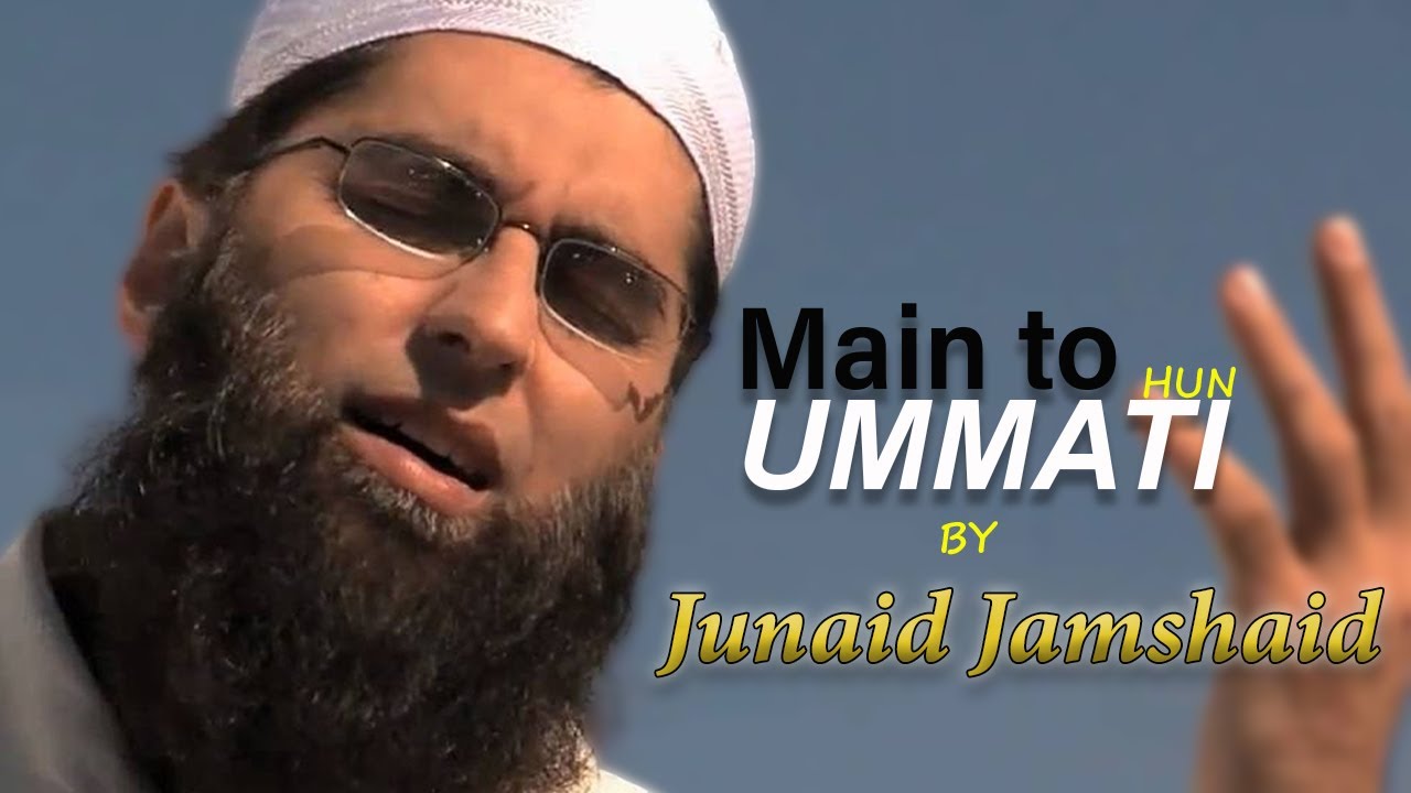 Main to Ummati hoon by junaid jamshed | Muslim Bhai Channel - YouTube