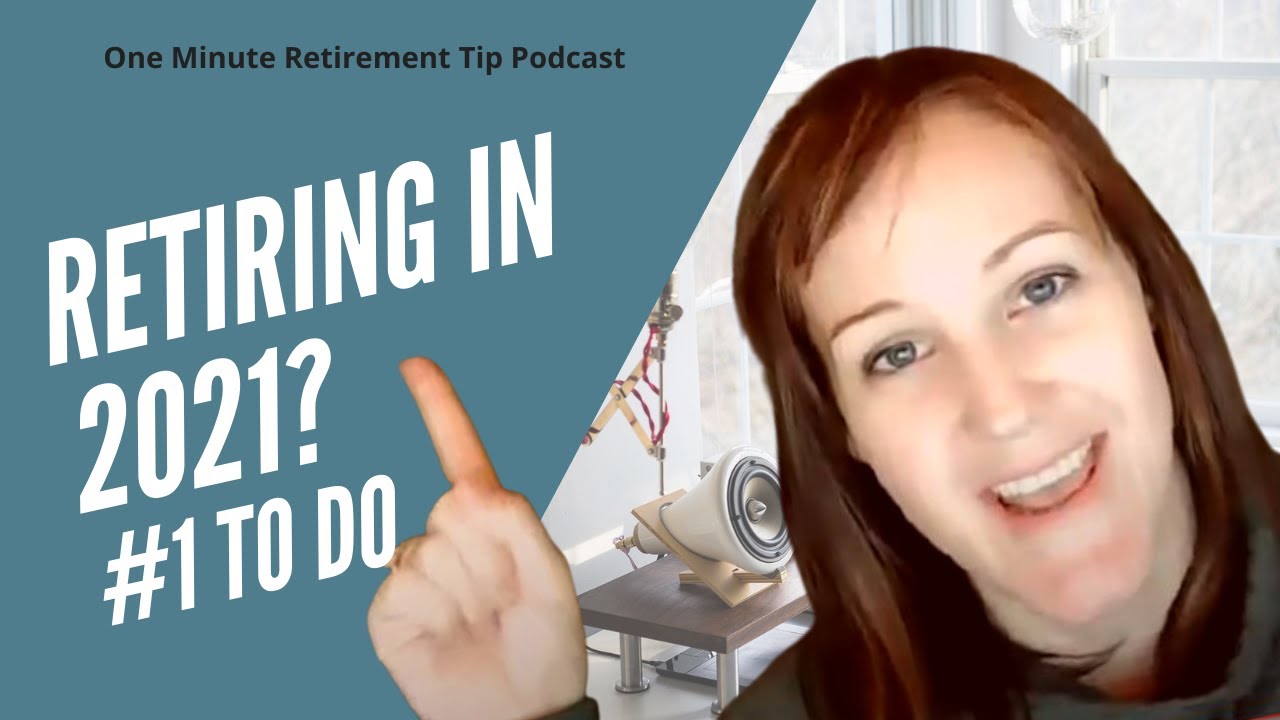 The Most Important Thing To Do Before You Retire In 2021 - YouTube