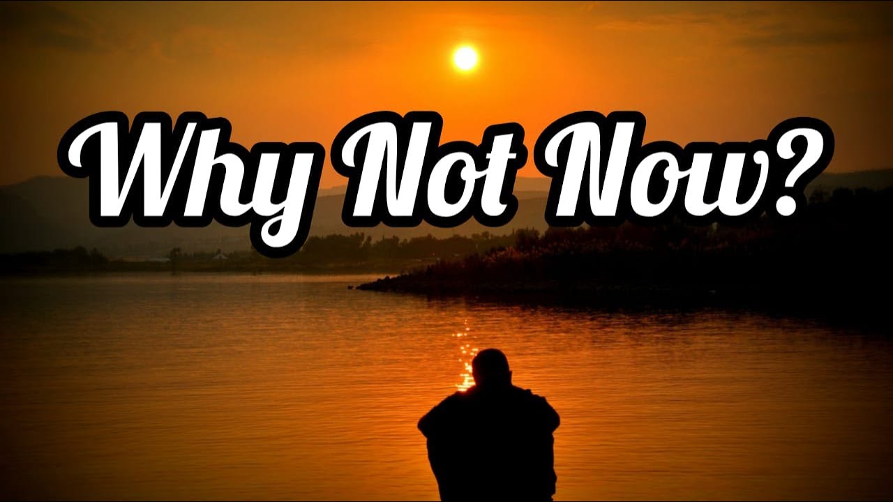 Why Not Now: (Motivational Video) - YouTube