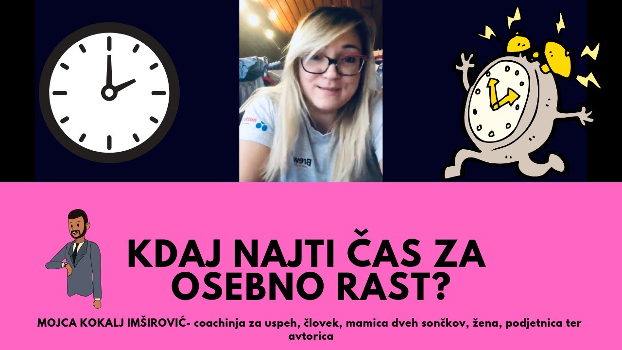 KDAJ NAJTI ČAS ZA OSEBNO RAST? - Mojca Kokalj Imširović - YouTube