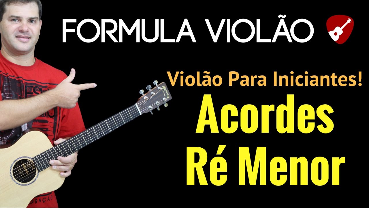 Re Menor Aprenda A Fazer O Acorde Re Menor No Violão Youtube