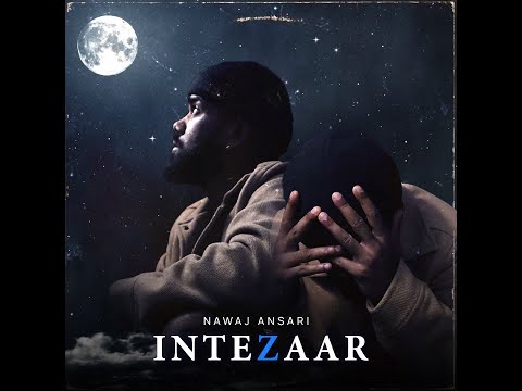 Nawaj Ansari - INTEZAAR (The Eternal Wait)