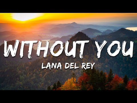 Lana Del Rey - Without You (Lyrics)