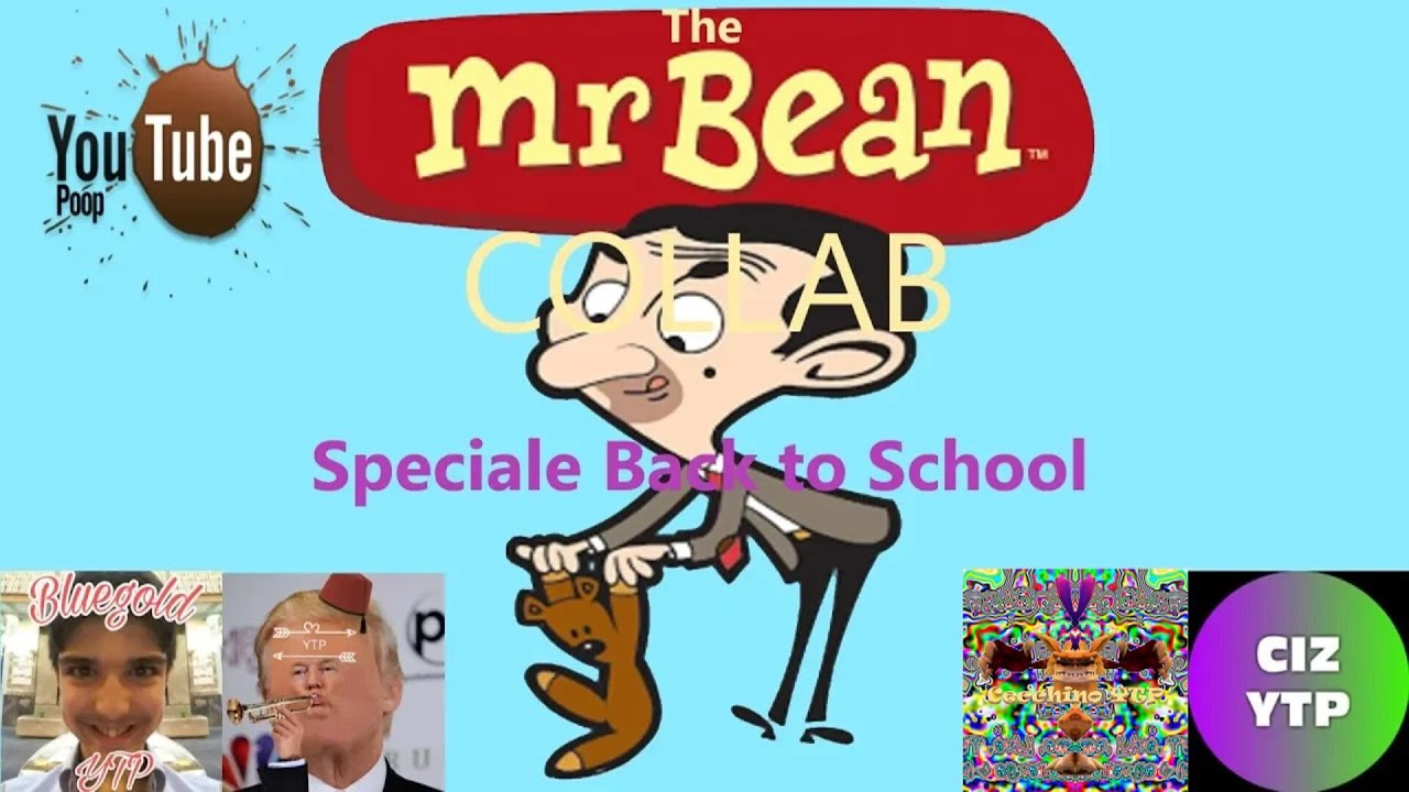 YTP - The Mr. Bean Collab (Speciale Back to School 2018) - YouTube