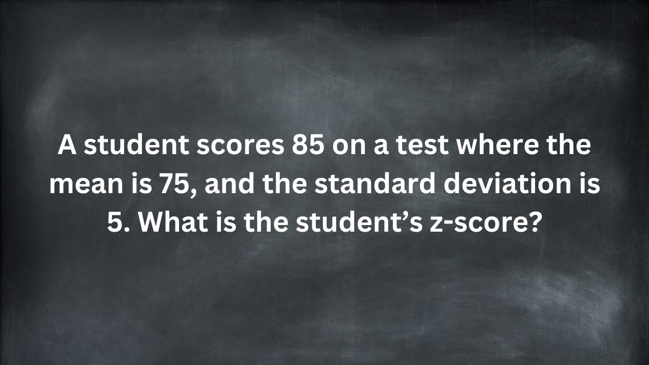 student scores 85 on a test where the mean is 75, and the standard ...