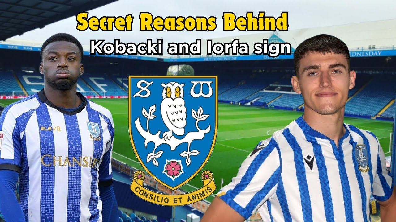 Secret Reasons why Sheff Wed sign Kobacki as Iorfa agrees new deal ...