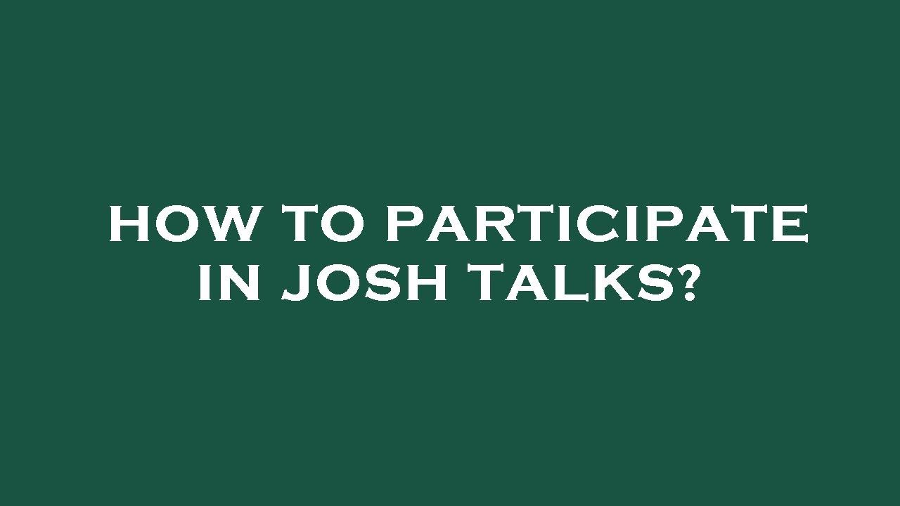 How to participate in josh talks? - YouTube