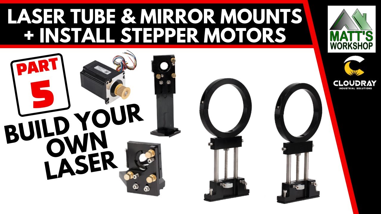 05 Build Your Own Laser - Tube & Mirror Mounts + Stepper Motors - YouTube