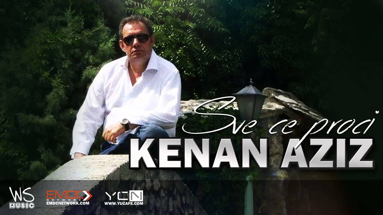 Kenan Aziz - Sve ce proci - YouTube
