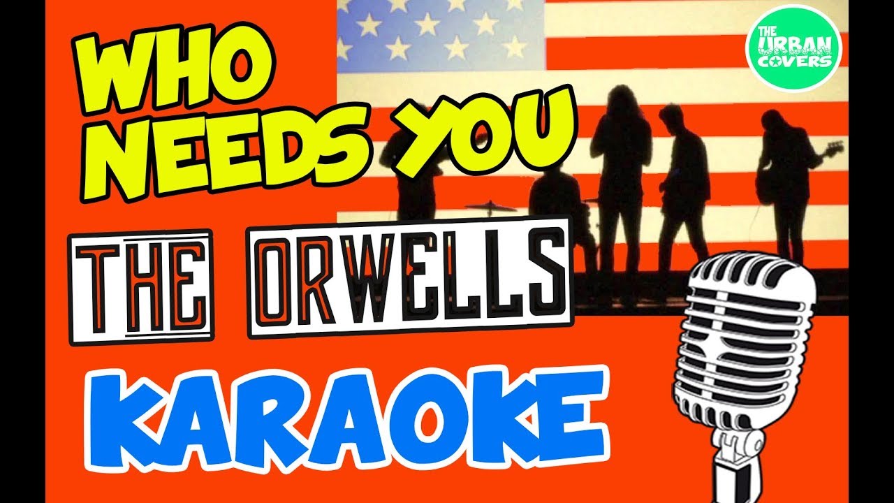 Who Needs You The Orwells (KARAOKE / LYRICS / COVER) - YouTube