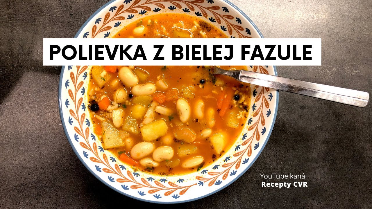 Sýta polievka z bielej fazule | ZIMNÁ FAZUĽOVÁ POLIEVKA NA ZAHRIATIE ...