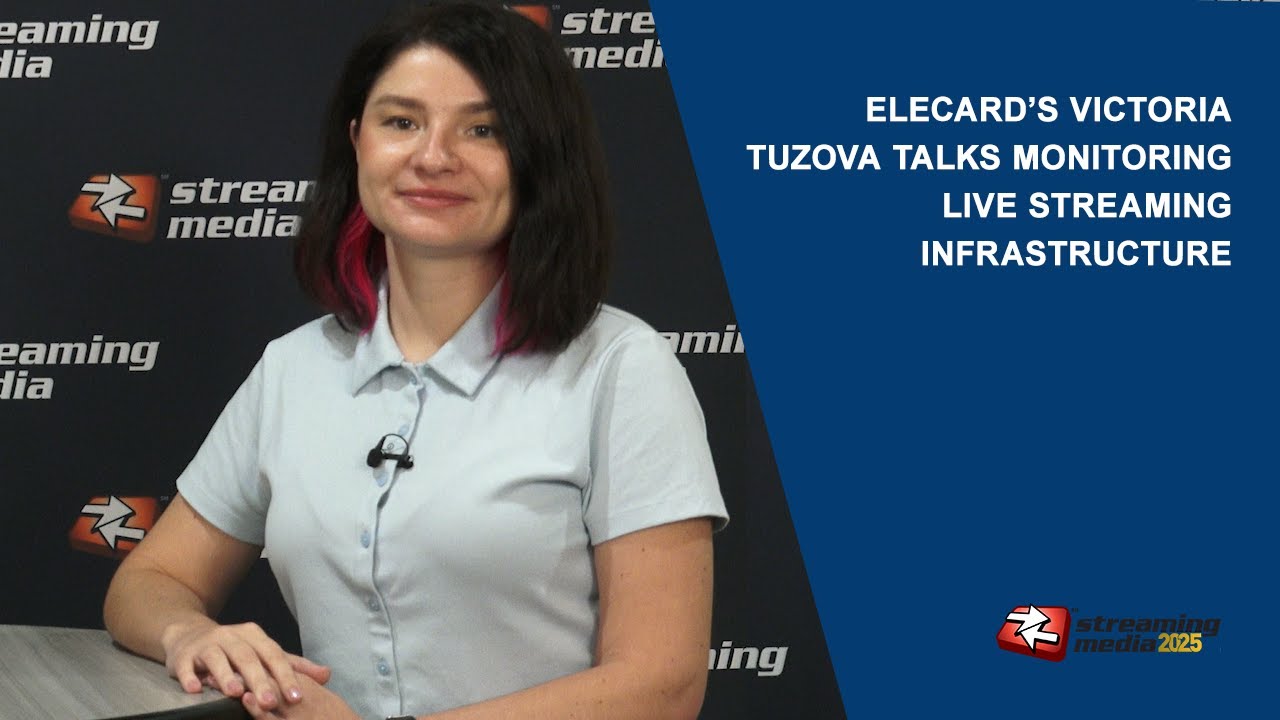 Elecard’s Victoria Tuzova Talks Monitoring Live Streaming ...