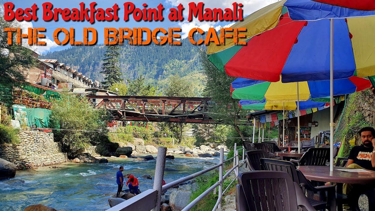 Best Breakfast Point of Manali 🏕️ The Old Bridge Cafe ☕ नहीं किया होगा इतनी शानदार जगह नाश्ता ...