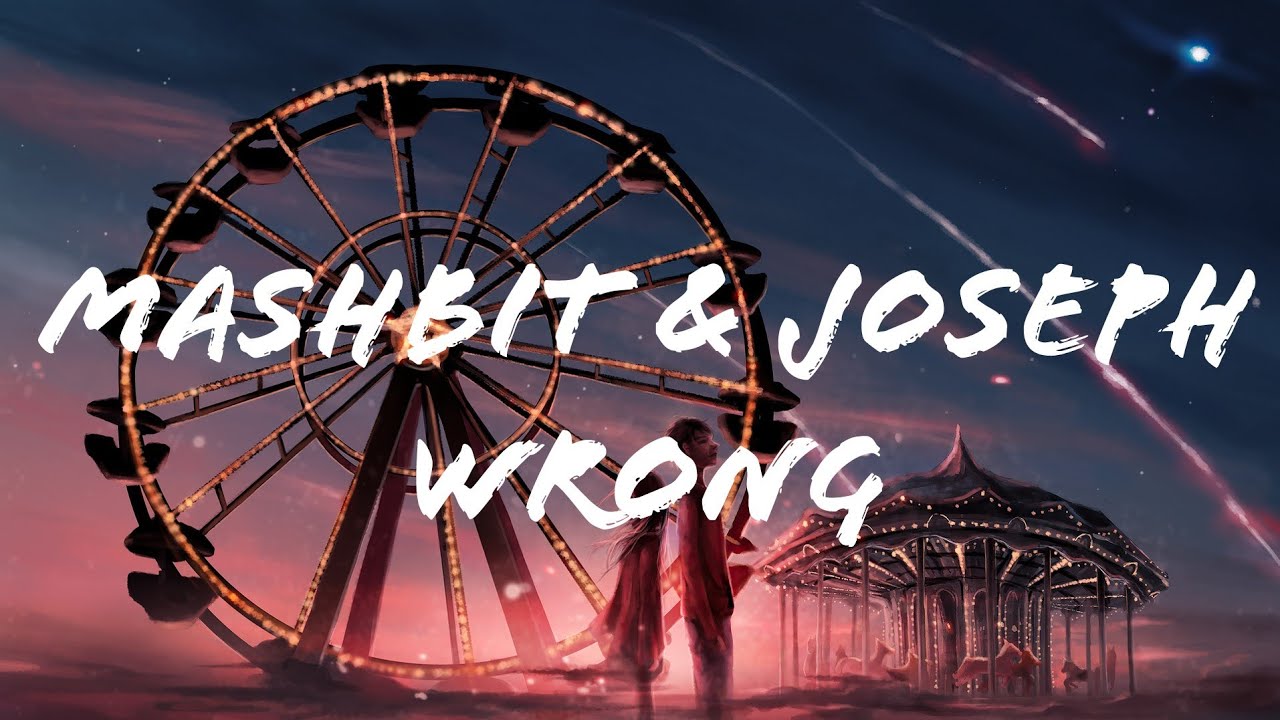 MashBit - Wrong (feat. JOSEPH) - YouTube