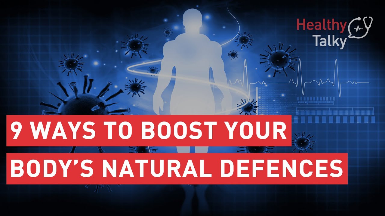 9 Ways To Boost Your Body's Natural Defences - YouTube
