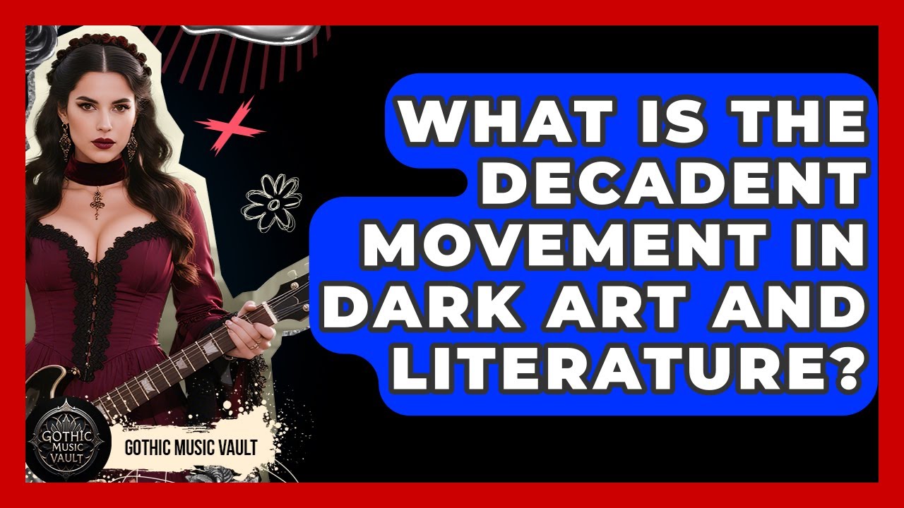 What Is The Decadent Movement In Dark Art And Literature? - Goth Music ...
