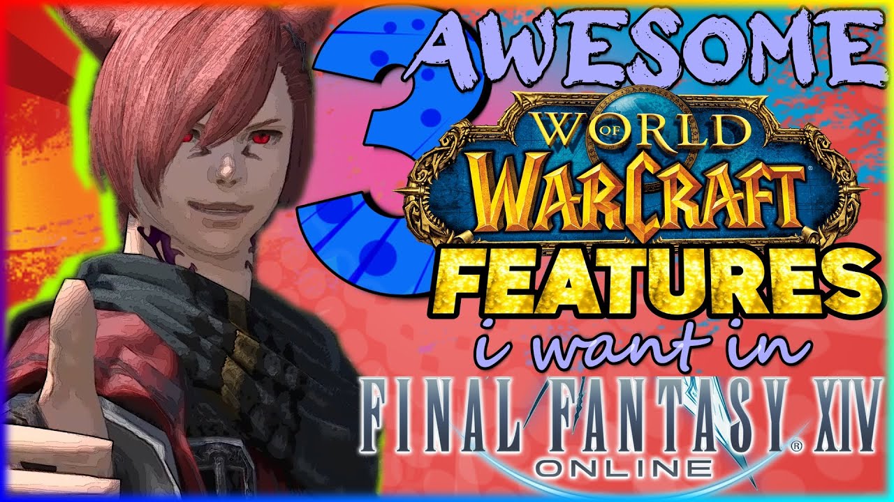 3 Awesome World of Warcraft Features I want in FFXIV - YouTube