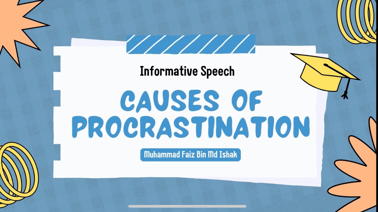 Informative Speech (Causes Of Procrastination) - YouTube