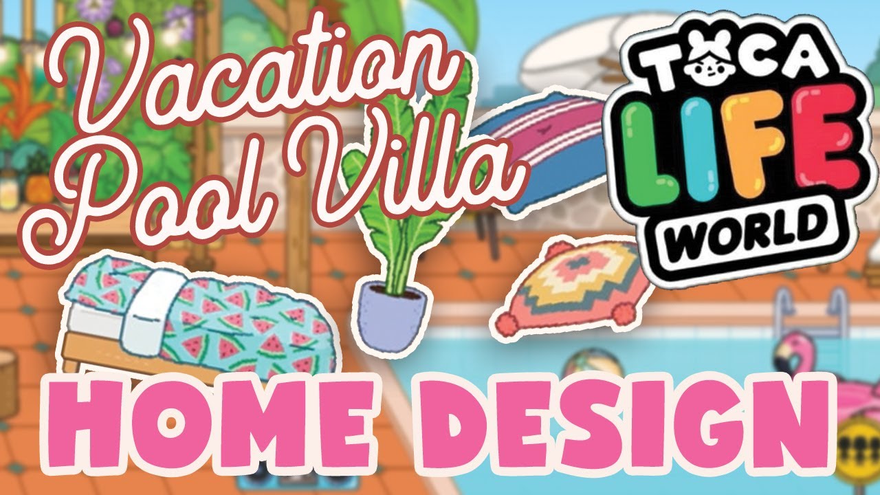 Toca Life World - Vacation Pool Villa Home Design | Phone Games ...