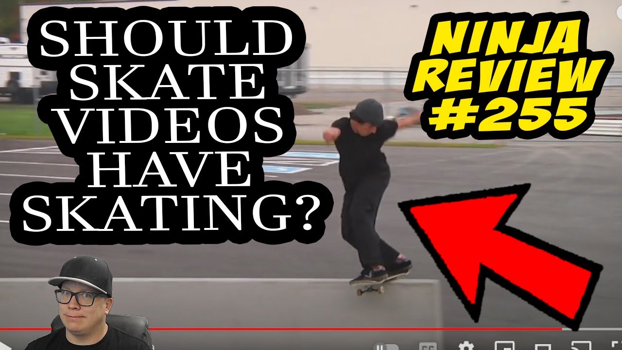 Ninja Review #255: Should Skating Be In SKATE Videos? - YouTube