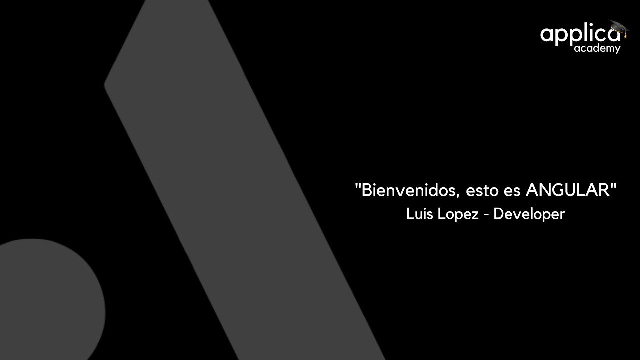 Applica corp. - Academy - Bienvenidos, esto es ANGULAR - YouTube