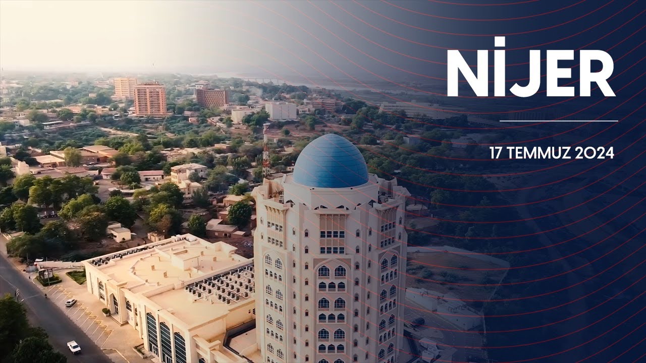 Nijer Ziyareti | 17 Temmuz 2024 - YouTube