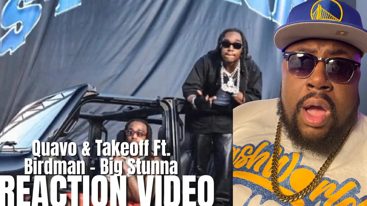 Quavo & Takeoff Ft. Birdman - Big Stunna (Official Video) REACTION 🔥🔥🔥 ...
