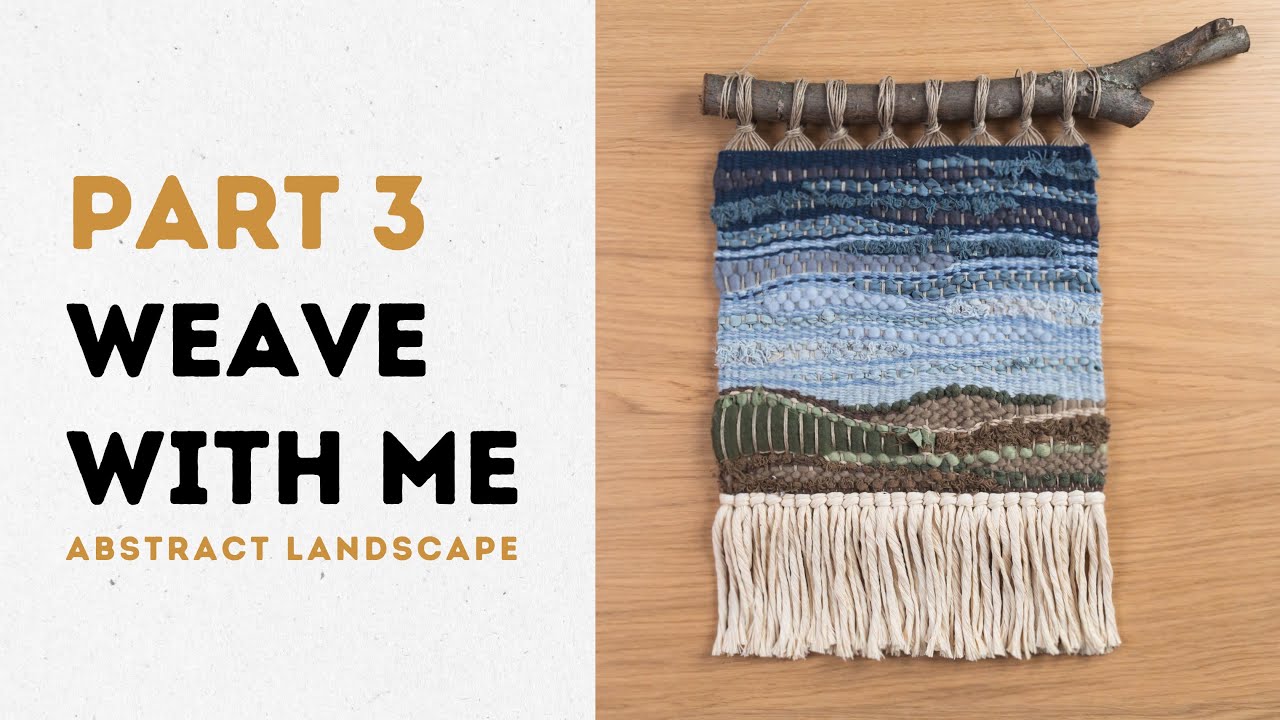 Weave With Me: Abstract Landscape Part 3 of 3 - YouTube