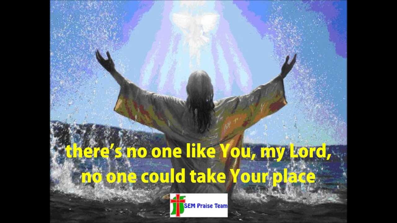 SEM Praise Team - There's No One Like You, My Lord (with lyrics) - YouTube