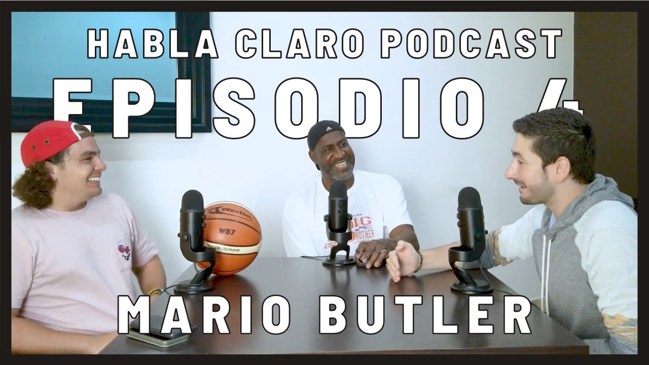Habla Claro Podcast | Ep. 4 | Mario Butler: Ex Jugador Profesional de ...