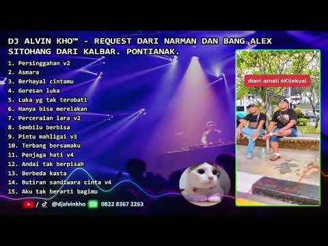 DJ ALVIN KHO™ - REQUEST DARI NARMAN DAN BANG ALEX SITOHANG DARI KALBAR. PONTIANAK.