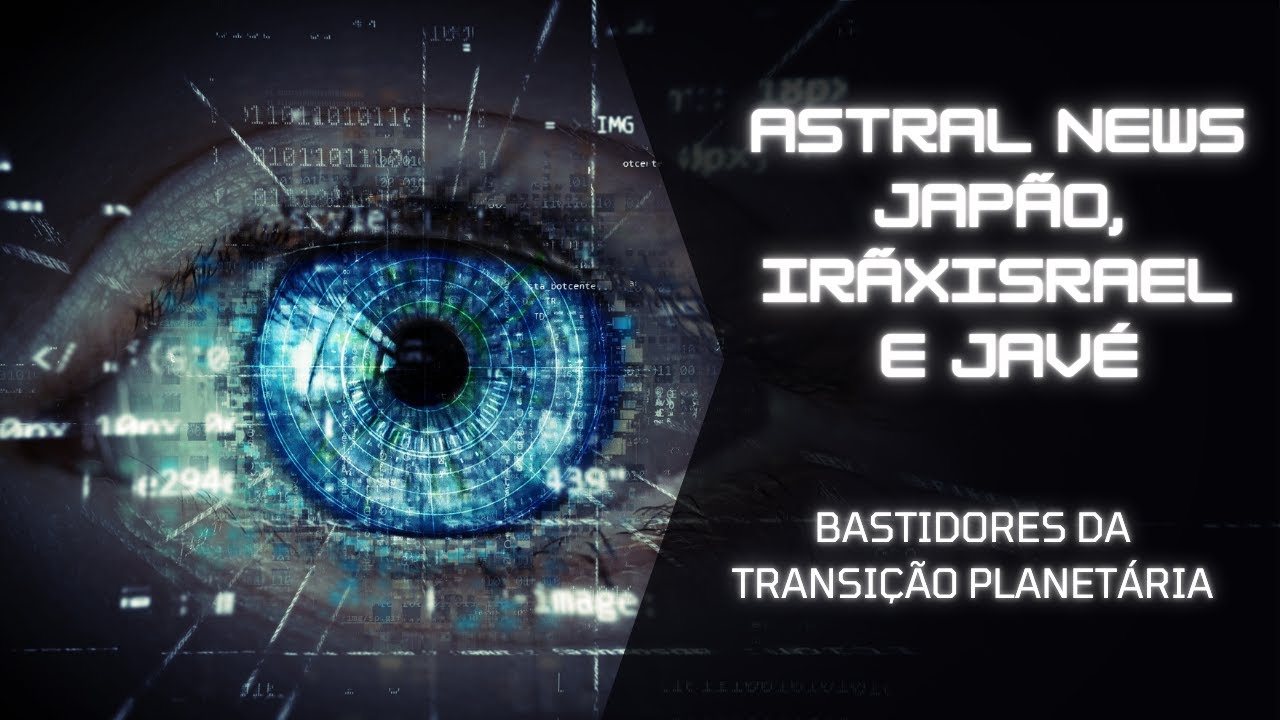 204 - ASTRAL NEWS_JAPÃO, IRÃXISRAEL E JAVÉ - YouTube